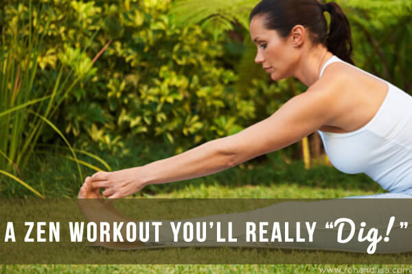 A Zen Workout You’ll Really "Dig!" 2025