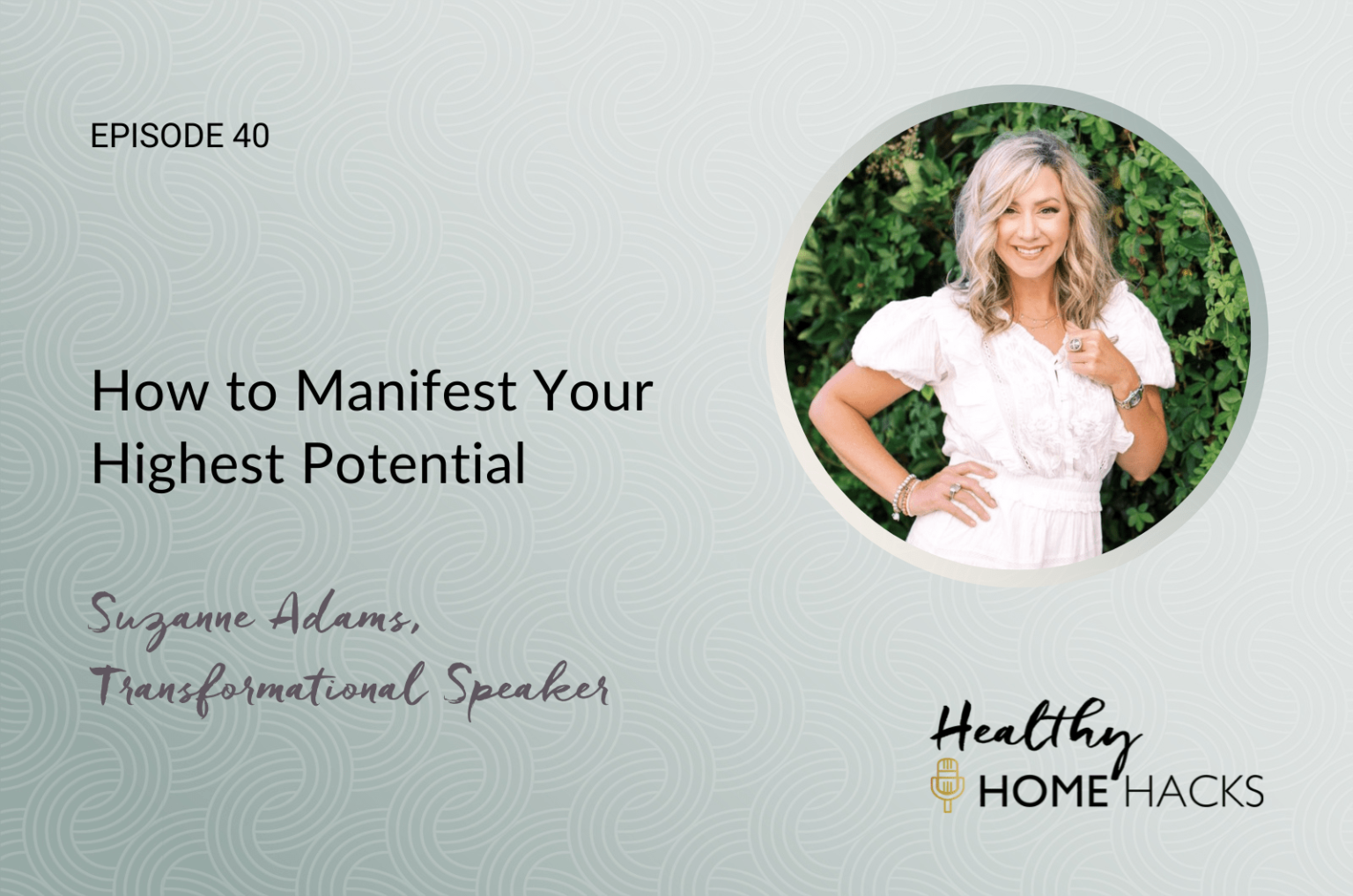 Podcast 40: How To Manifest Your Highest Potential With Suzanne Adams ...